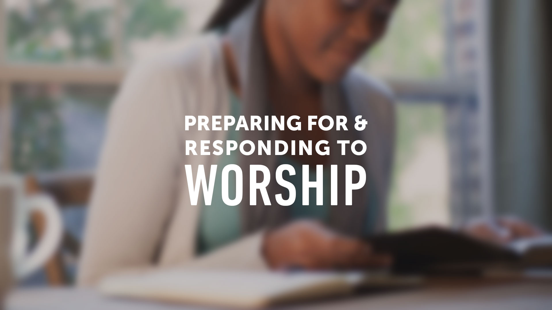 Preparing for and Responding to Worship - MacArthur Blvd Baptist Church